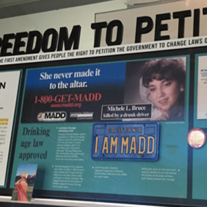 Newseum’s First Amendment Gallery - MADD